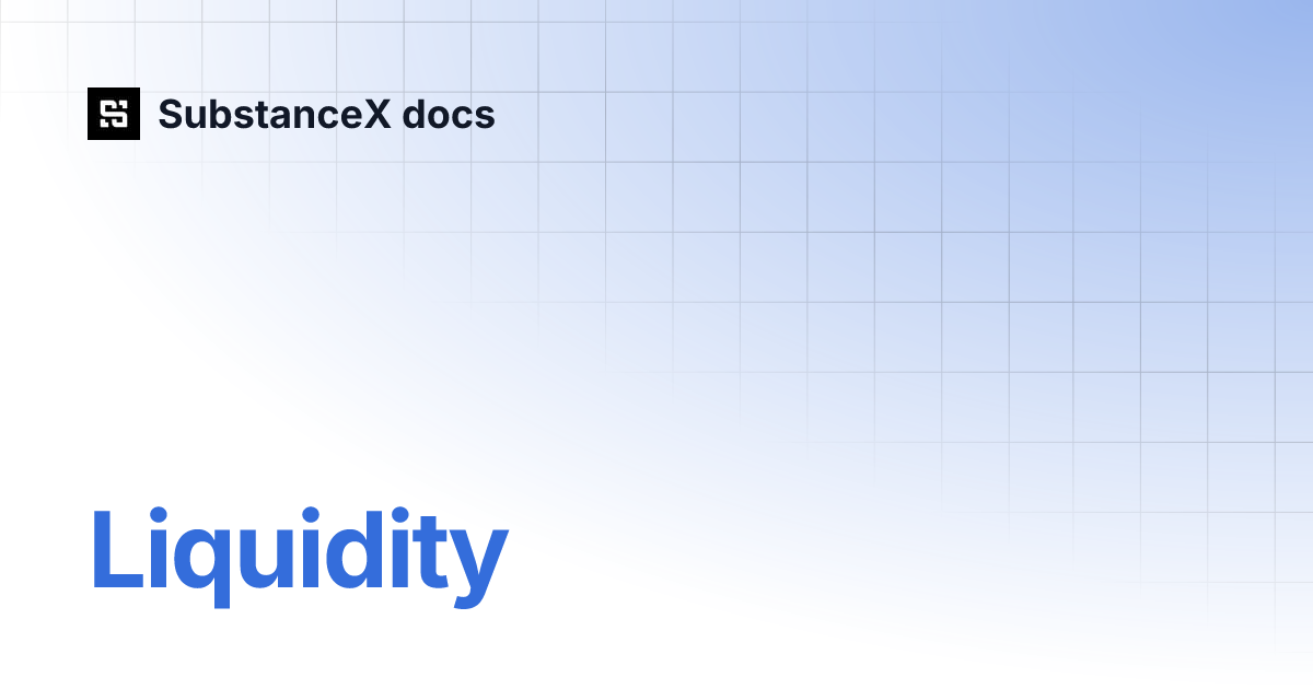 Liquidity | SubstanceX docs