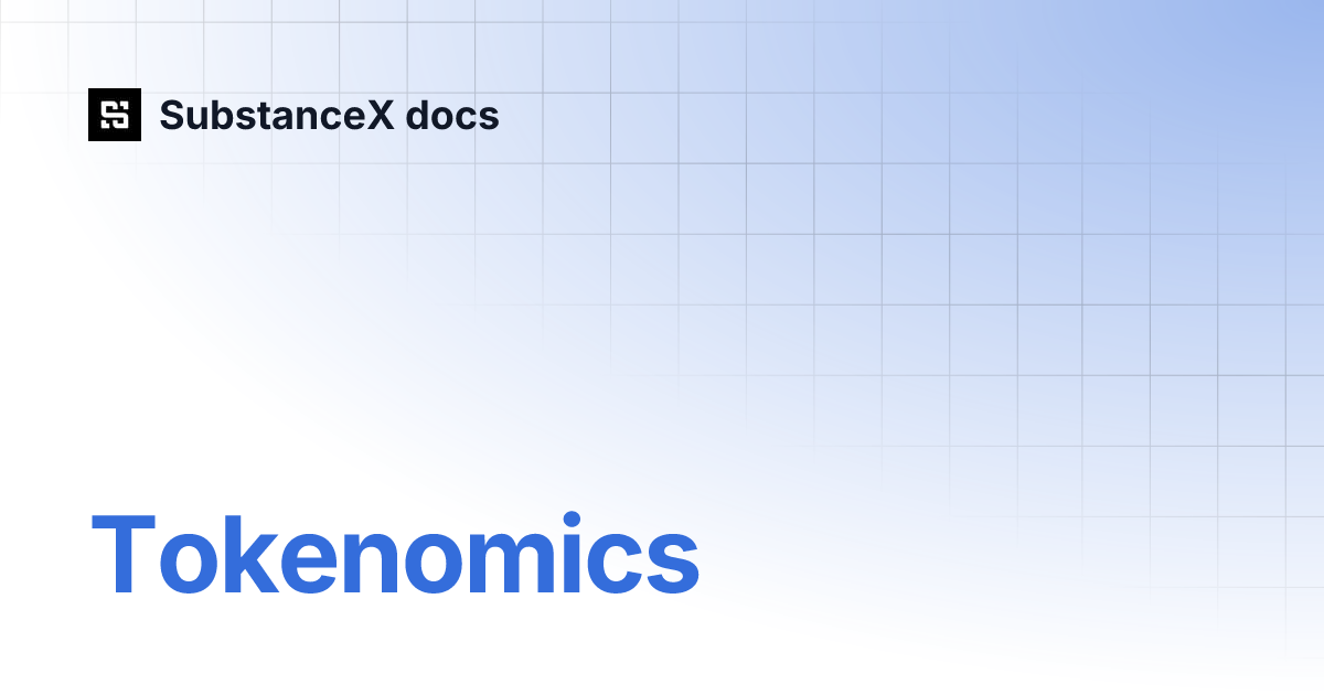 Tokenomics | SubstanceX docs